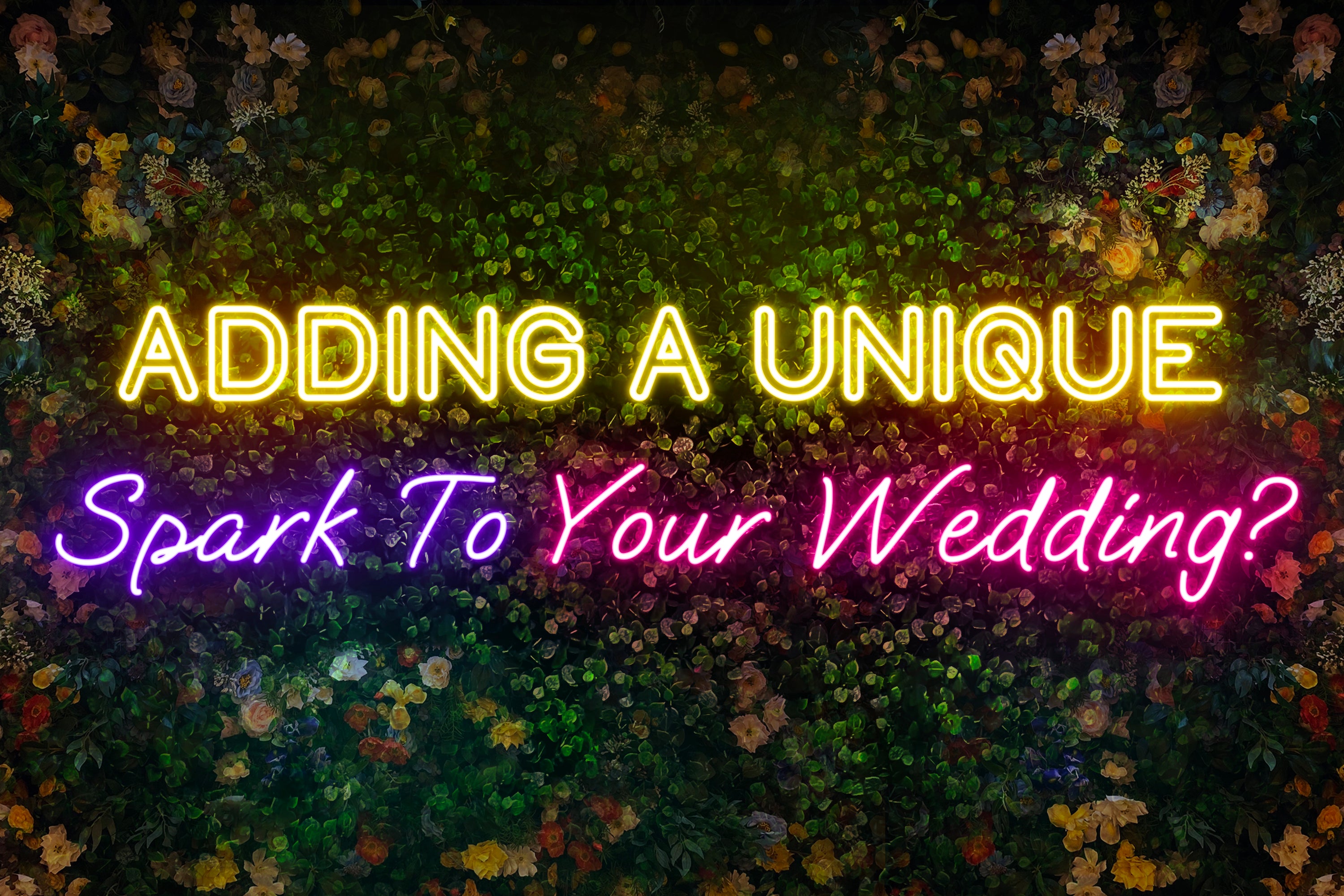 Adding a Unique Spark to Your Wedding – NNEEOONN™